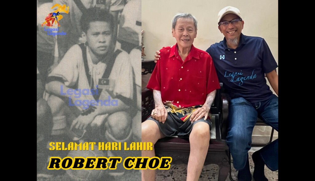 Selamat Hari Lahir ke-85, Robert Choe! – Legasi Lagenda